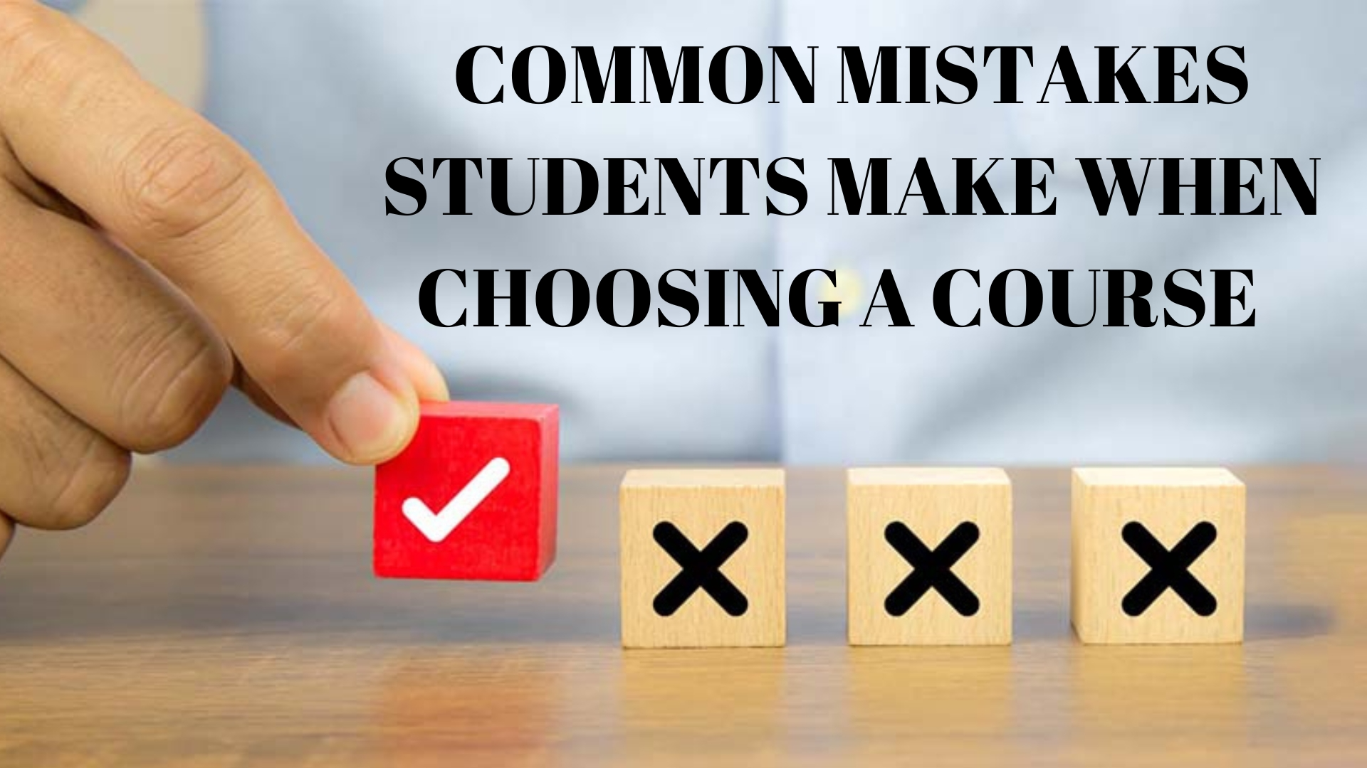 COMMON MISTAKES STUDENTS MAKE WHEN CHOOSING A COURSE